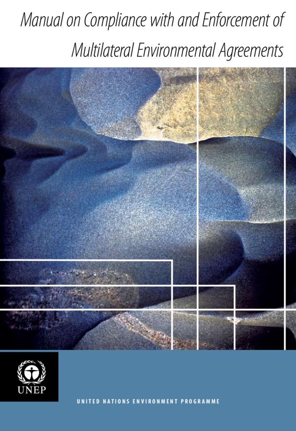 Manual on compliance with and enforcement of multilateral environmental ... Manual on compliance with and enforcement of multilateral environmental ...
